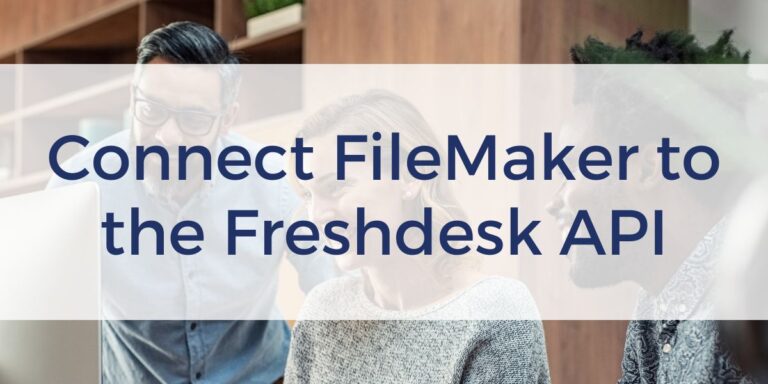 Connect Claris FileMaker to the Freshdesk API