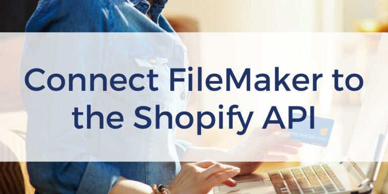 Learn to Connect FileMaker to the Shopify API