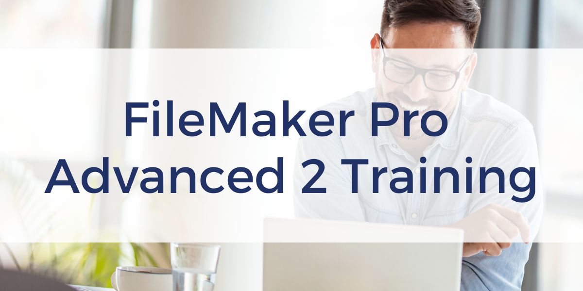 Advanced FileMaker Pro training