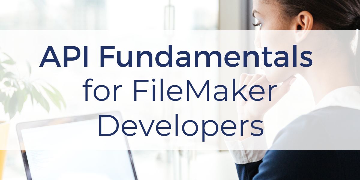 API Fundamentals for FileMaker developers
