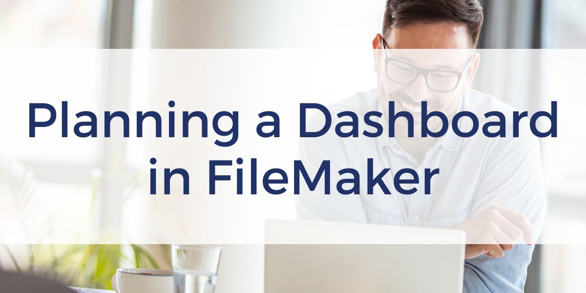 Planning your FileMaker dashboard - Productive Computing, Inc.